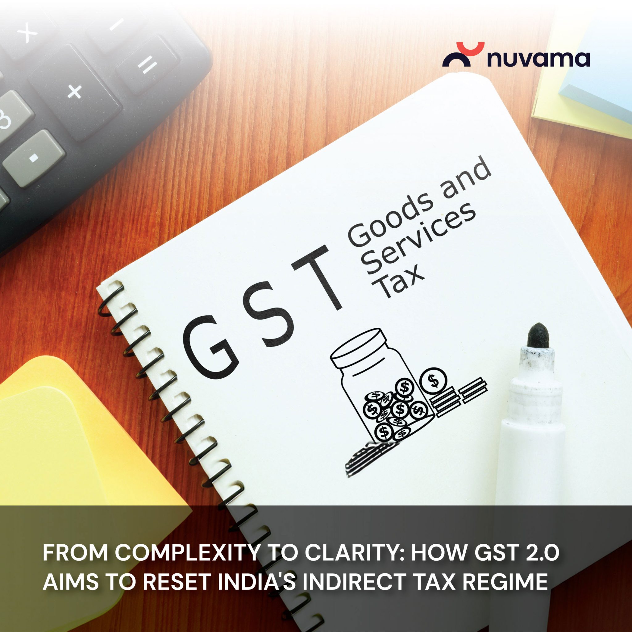 From Complexity to Clarity: How GST 2.0 Aims to Reset India's Indirect ...